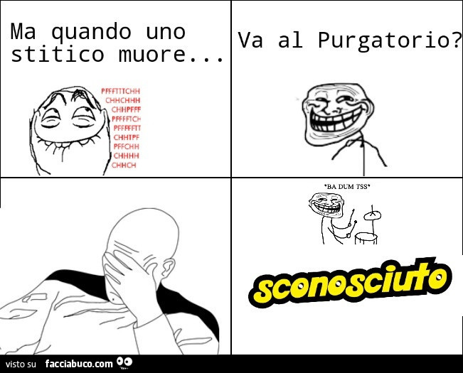 Ma quando uno stitico muore… va al purgatorio? - Facciabuco.com